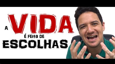 A Vida é Feita De Escolhas Instituto Montanari