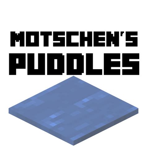 Motschens Puddles Minecraft Mod