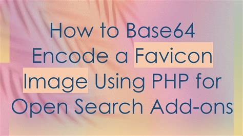 How To Base Encode A Favicon Image Using PHP For Open Search Add Ons YouTube