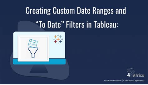 creating custom date ranges and “to date” filters — 4africa data specialists