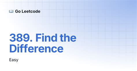 389 Find The Difference Go Leetcode