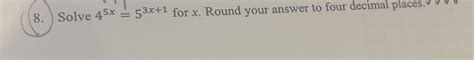 Solved Solve 45x53x1 ﻿for X ﻿round Your Answer To Four