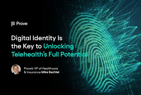 Digital Identity Is The Key To Unlocking Telehealths Full Potential