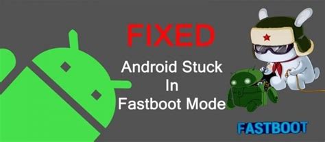 Android Stuck In Fastboot Mode Here How To Fix It