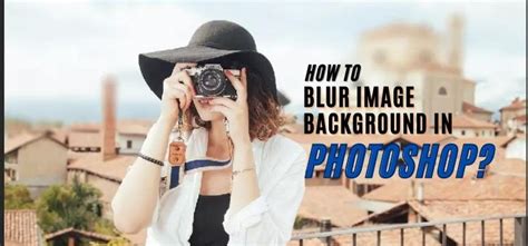 How To Blur Background In Photoshop Step By Step Guide For Beginners