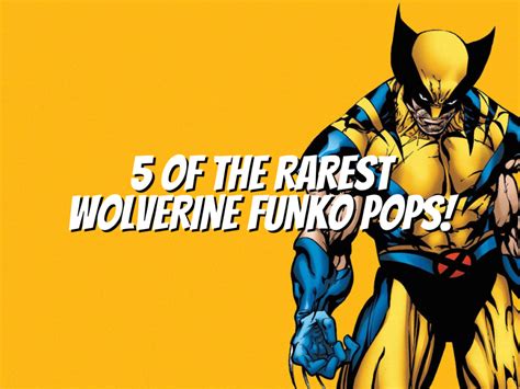 Of The Rarest Wolverine Funko Pops The Collectors Guides Centre