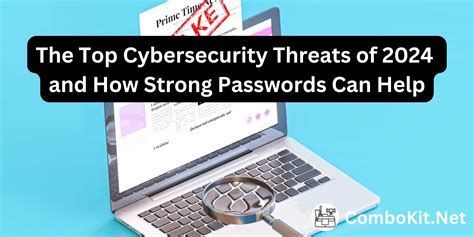 The Top Cybersecurity Threats Of 2024 And How Strong Passwords Can Help Combokit Net