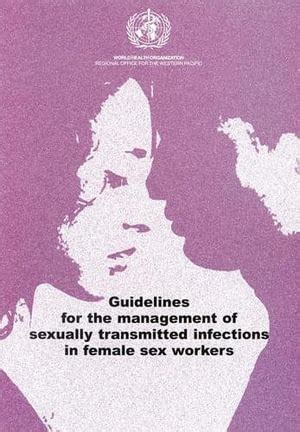 Guidelines For The Management Of Sexually Transmitted Infections In Female Sex Workers By Who
