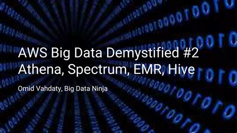 Aws Big Data Demystified 2 Athena Spectrum Emr Hive Ppt