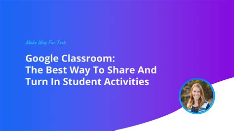 How To Use Google Classroom For Teachers Make Way For Tech