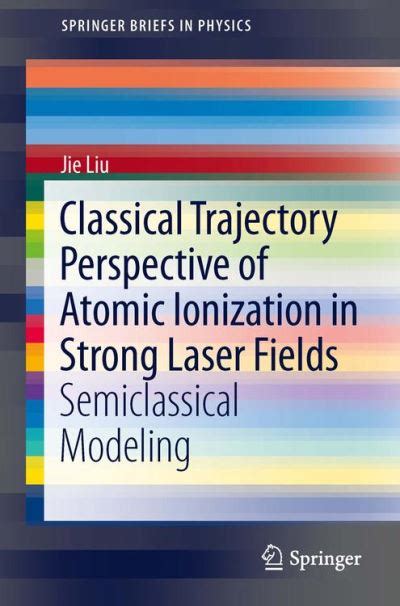 Classical Trajectory Perspective Of Atomic Ionization In Strong Laser Fields Poche Jie Liu