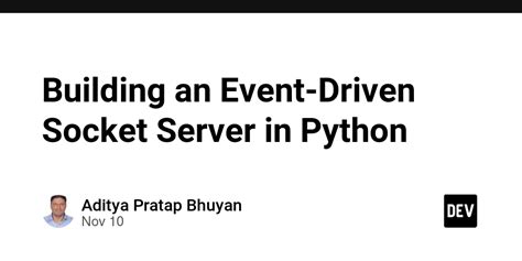 Building An Event Driven Socket Server In Python Dev Community