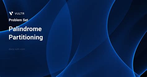 131 Palindrome Partitioning Solutions And Explanation Vultr Docs
