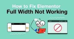 Fix Elementor Full Width Not Working 7 Ways