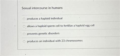 Solved Sexual Intercourse In Humansproduces A Haploid