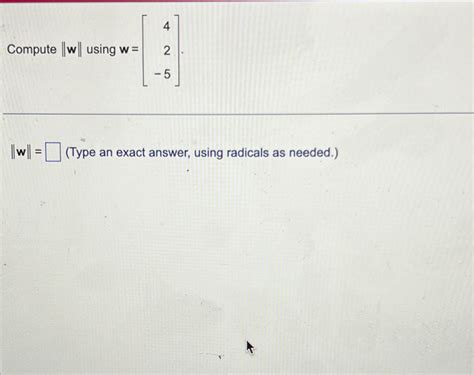 solved compute w ﻿using w [42 5] w type an exact