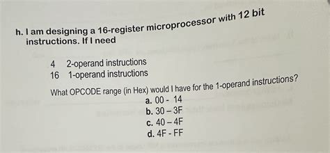 Solved h. ﻿I am designing a 16-register microprocessor with | Chegg.com