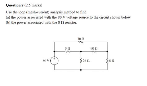Solved Question 2 25 Marks Use The Loop Mesh Current
