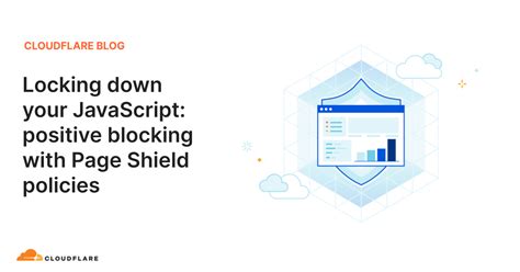 Locking Down Your JavaScript Positive Blocking With Page Shield Policies