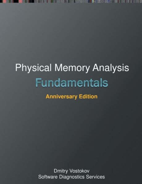 Fundamentals Of Physical Memory Analysis Anniversary Edition By Dmitry
