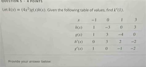 Solved: Questión 5 · 4 POiNTs Let k(x)=(4x^2)g(x)h(x). Given the ...