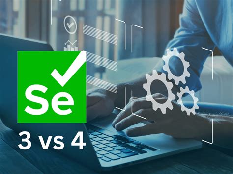 selenium 3 vs selenium 4 understanding the key differences