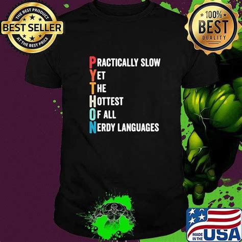 Python Programmer Humor Practically Slow Yet The Hottest Of All Nerdy