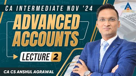 Ca Intermediate Nov24 Advanced Accounts L2 Ca Cs Anshul Agrawal Youtube