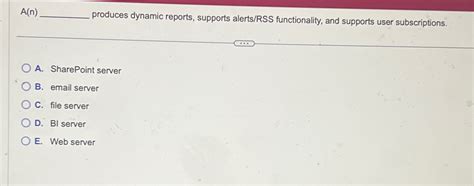 Solved An ﻿produces Dynamic Reports Supports Alertsrss