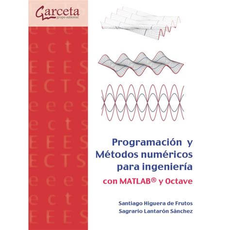 Libro PROGRAMACIÓN Y MÉTODOS NUMÉRICOS PARA INGENIERÍA CON MATLAB Y
