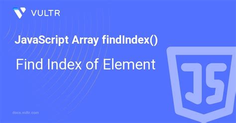 JavaScript Array FindIndex Find Index Of Element Vultr Docs