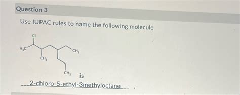 Solved Question 3use Iupac Rules To Name The Following