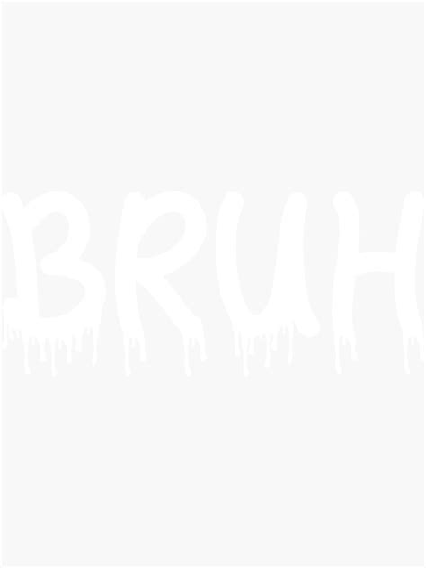 Bruh Dye Brah Bro Dude Greeting Slang Funny Meme Saying Sticker For Sale By Astroriza