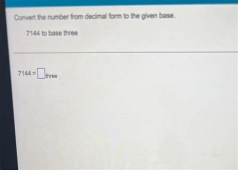 Solved Convert The Following Number From Decimal Form To The Chegg