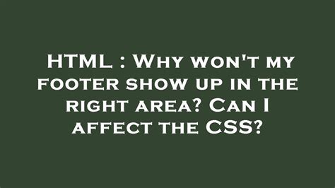 Html Why Wont My Footer Show Up In The Right Area Can I Affect The Css Youtube