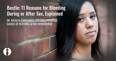 Bustle Reasons For Bleeding During Or After Sex Explained Https Innovativegyn Com