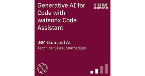 Generative Ai For Code With Watsonx Code Assistant Technical Sales Intermediate Credly