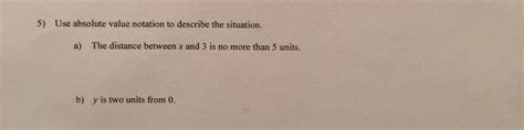 Solved Use Absolute Value Notation To Describe The Chegg
