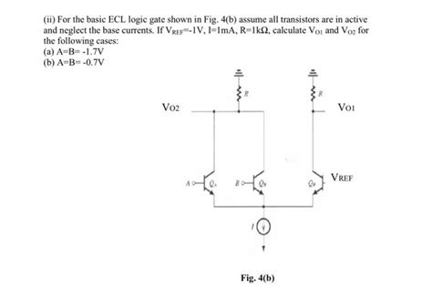 Solved Ii For The Basic Ecl Logic Gate Shown In Fig 4b