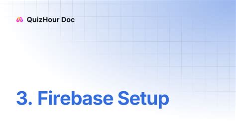 3 Firebase Setup Quizhour Doc
