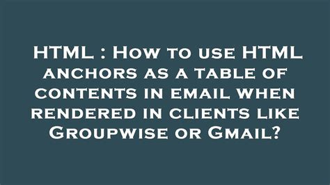 Html How To Use Html Anchors As A Table Of Contents In Email When
