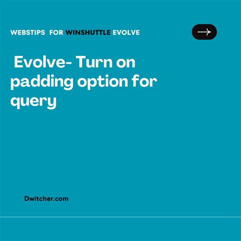 Enable The Padding Option For Queries In Evolve Dwitcher Technology