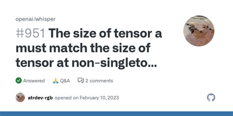 The Size Of Tensor A Must Match The Size Of Tensor At Non Singleton Dimension · Openai Whisper