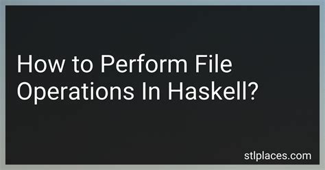 How To Perform File Operations In Haskell In 2024