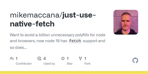 Github Mikemaccanajust Use Native Fetch Want To Avoid A Billion