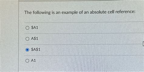 Solved The Following Is An Example Of An Absolute Cell