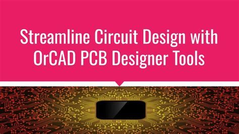 Ppt Streamline Circuit Design With Orcad Pcb Designer Tools Powerpoint Presentation Id 13813956