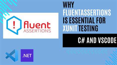 why fluentassertions is essential for xunit testing in projects