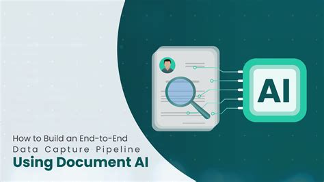 how to build an end to end data capture pipeline using document ai
