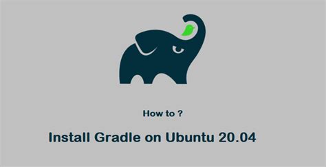 How To Install Gradle On Ubuntu 2004 Tecadmin